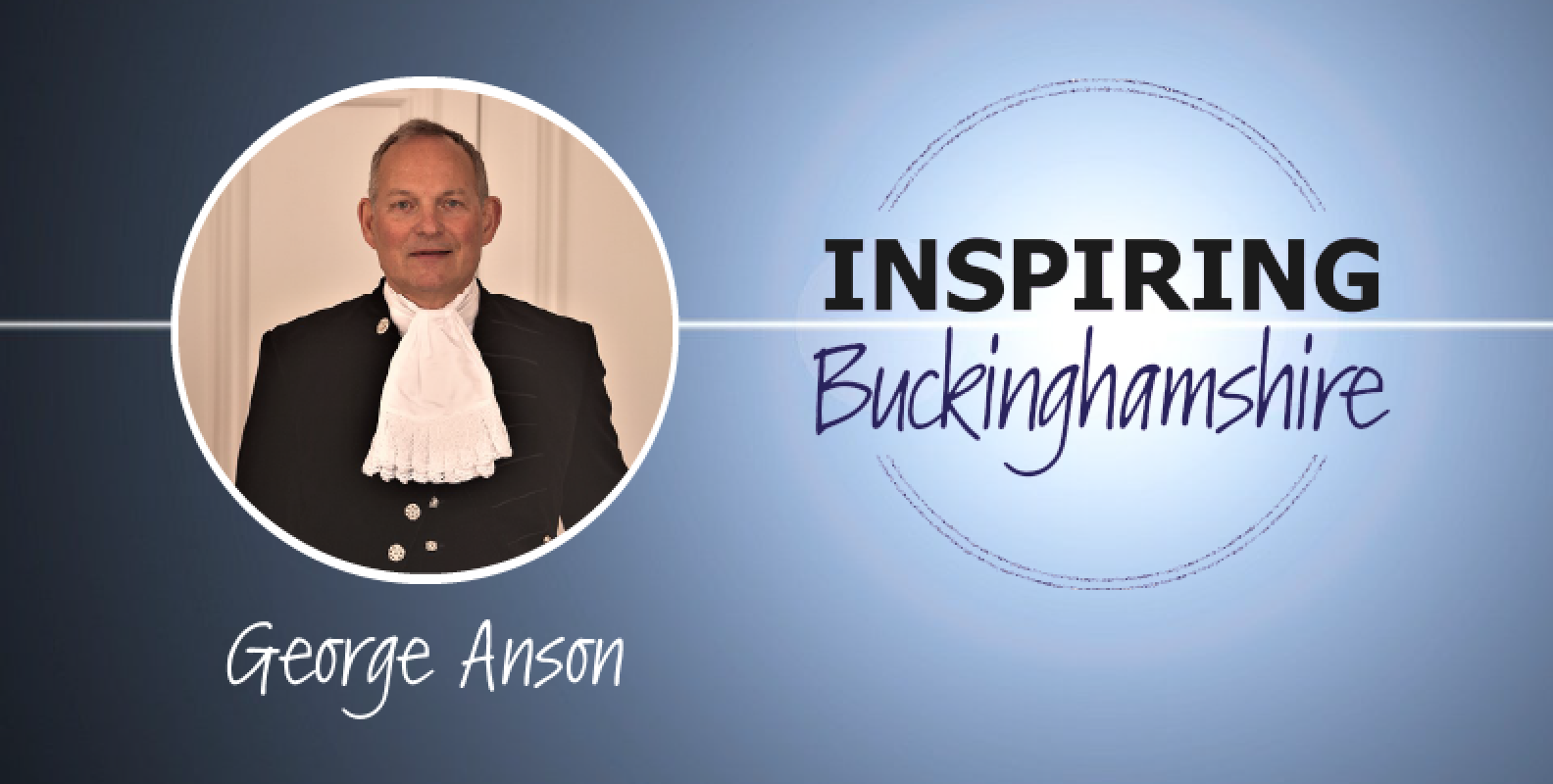 Inspiring Buckinghamshire - George Anson - Heart of Bucks Community ...